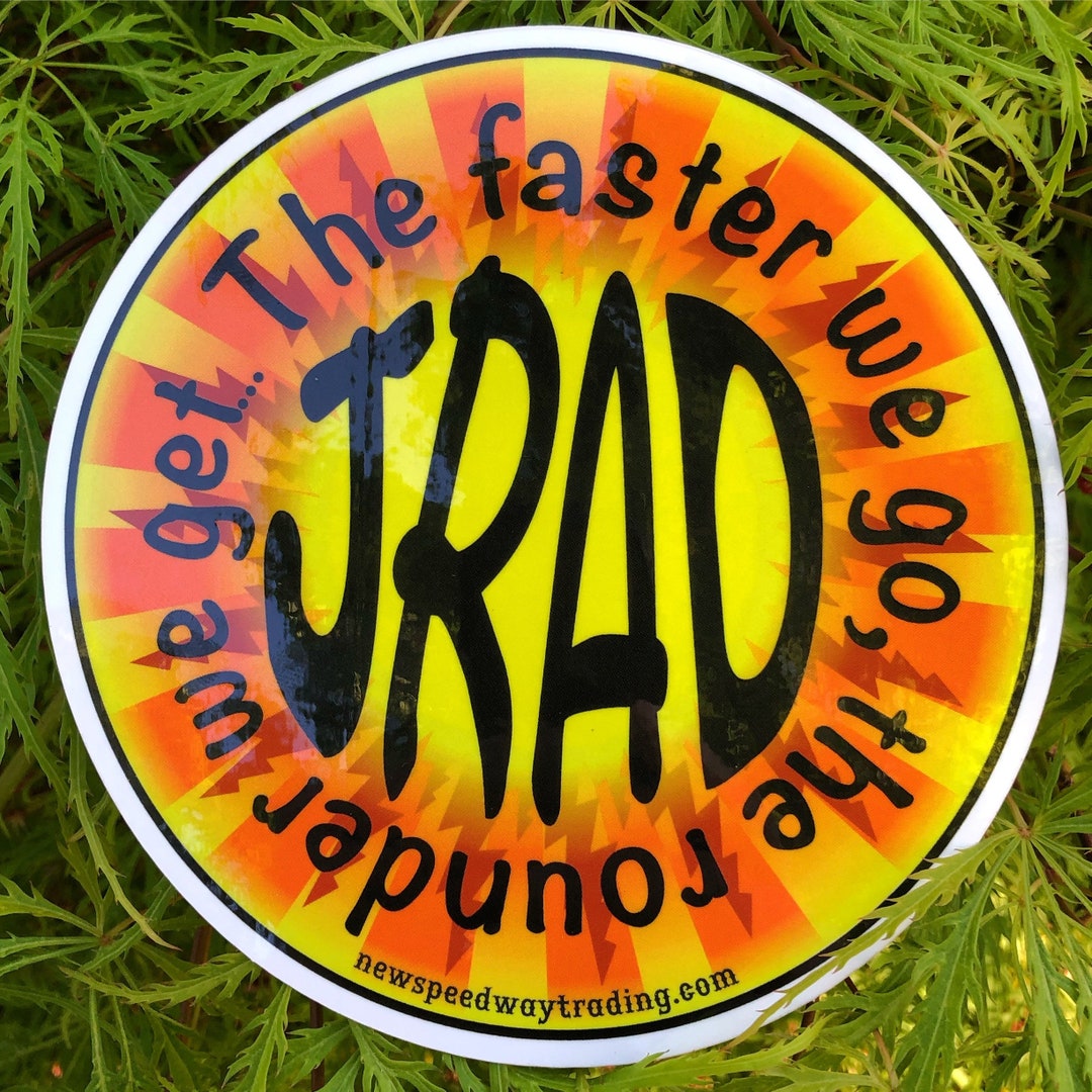 JRAD the Faster We Go the Rounder We Get - Etsy