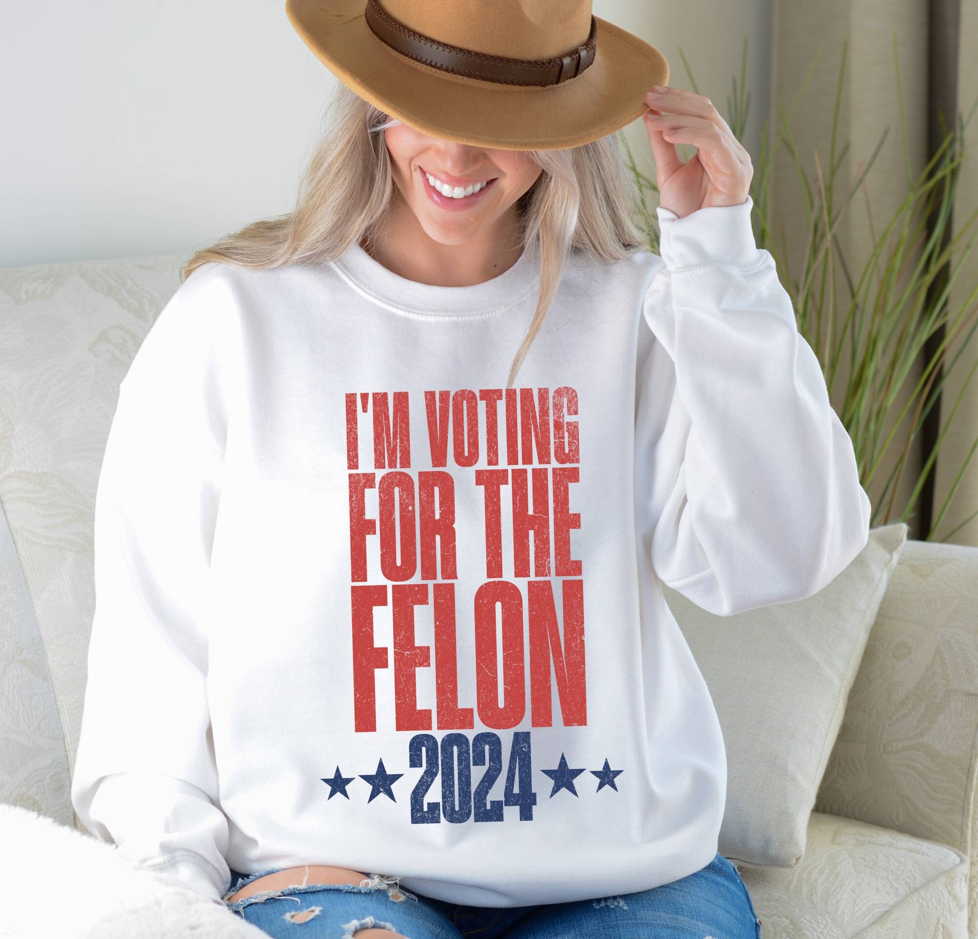 Trump Girl Sweatshirt, I'm Voting for the Felon, MAGA Sweater, Election ...