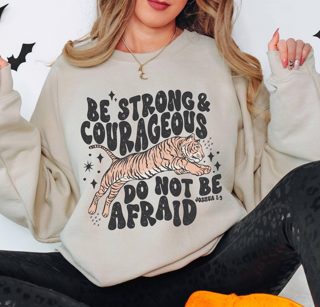 Be Strong Courageous Tiger Sweatshirt,tiger Christian Sweatshirt,faith ...