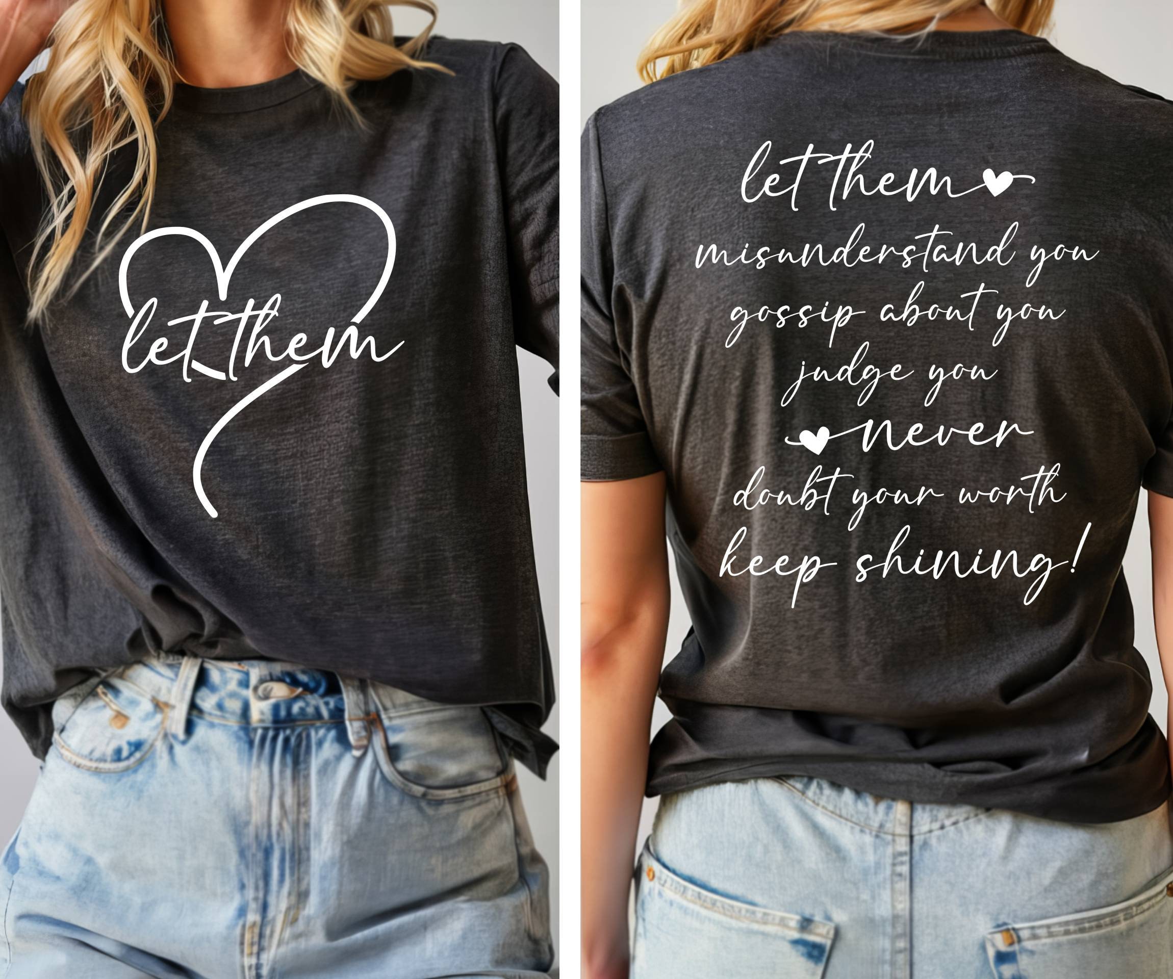 Let Them Front and Back Printed Shirt, Gift for Women, Keep Shining ...