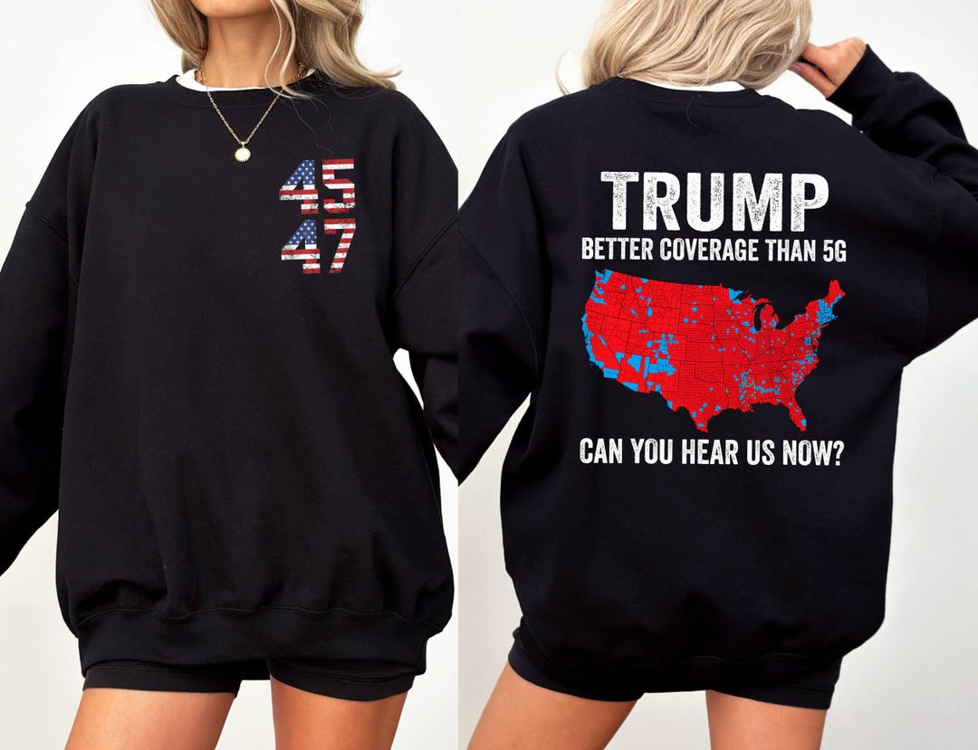 Trump Better Coverage Than 5G Sweatshirt, Gift for Republican ...