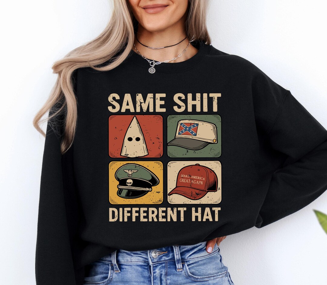 Same Shit Different Hat Sweatshirt, Funny Quote Sarcastic Meme Anti ...