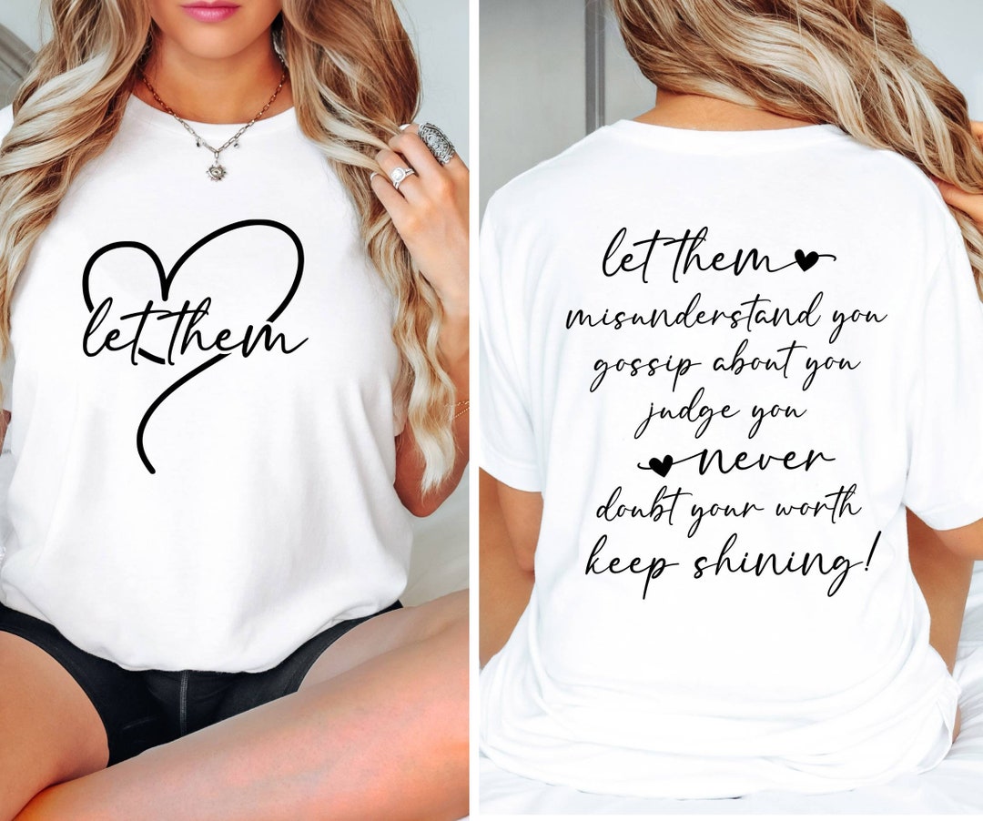 Let Them Front and Back Printed Shirt, Gift for Women, Keep Shining ...