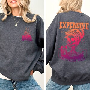 Expensive Difficult and Talks Back Sweatshirt,funny Saying Skeleton ...