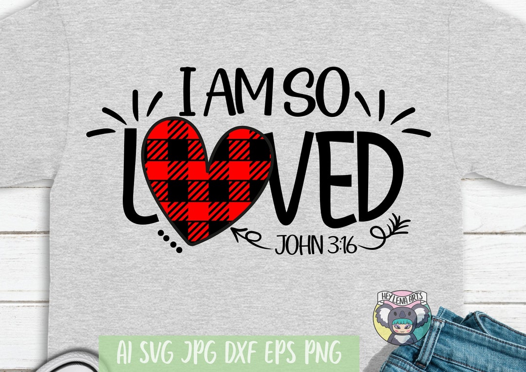 Valentines Day Svg, I Am so Loved Svg, Valentine Svg, Religious Saying ...