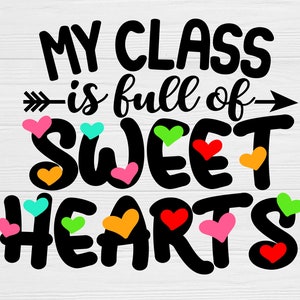 Valentines Day SVG, My Class is Full of Sweet Hearts Svg, Valentine Svg ...