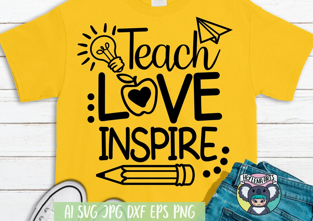 Teach Love Inspire SVG, School Svg, Teacher Shirt Svg, Svg Files for ...