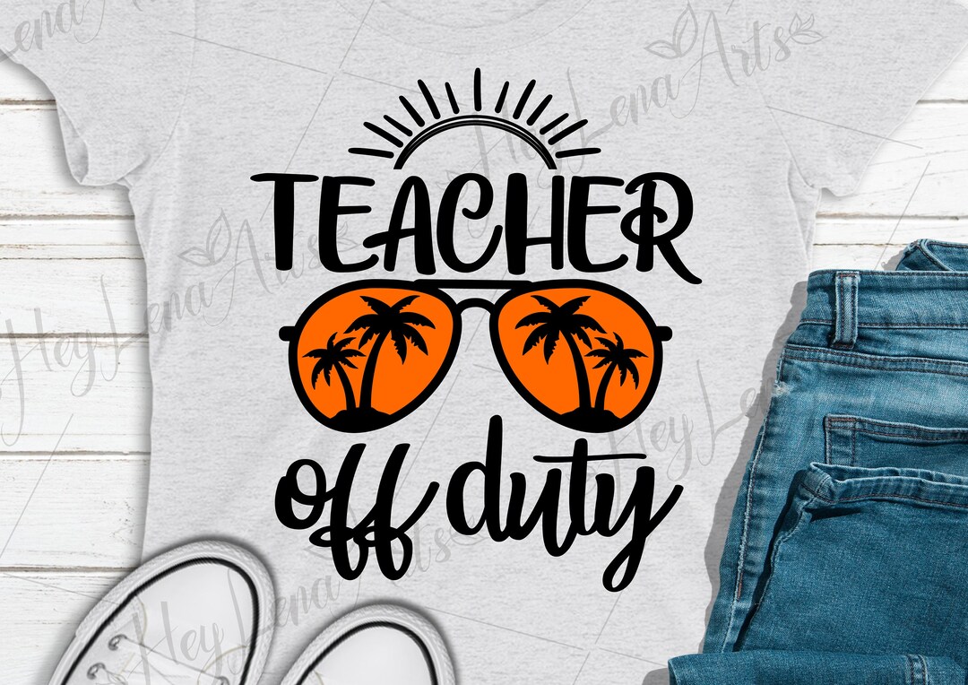 Teacher off Duty Svg, Summer Vacation Svg, School Break Svg, Teacher ...