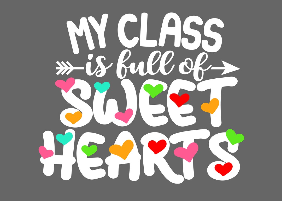 Valentines Day SVG, My Class is Full of Sweet Hearts Svg, Valentine Svg ...