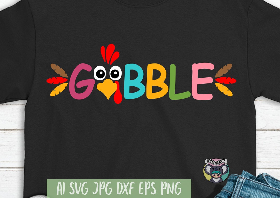 Thanksgiving Svg, Gobble Svg, Turkey Svg, Cut File, Svg Files for ...