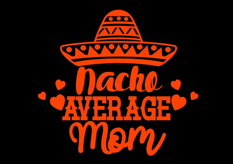 Nacho Average Mom Svg Mama Svg Silhouette Cinco De Mayo - Etsy
