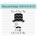 Good Day Sir Svg, Top Hat Monacle, Mustache Svg, I Said Good Day, Geek ...