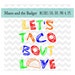 Let's Taco 'bout Love SVG, Taco Love SVG, Taco Valentine SVG, Taco Pun, Silhouette Cameo, Cricut ...