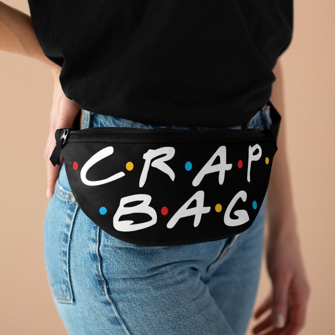 Crap Bag Fanny Pack Best Friend Gift Funny Fanny Pack TV Show Gift Gag ...