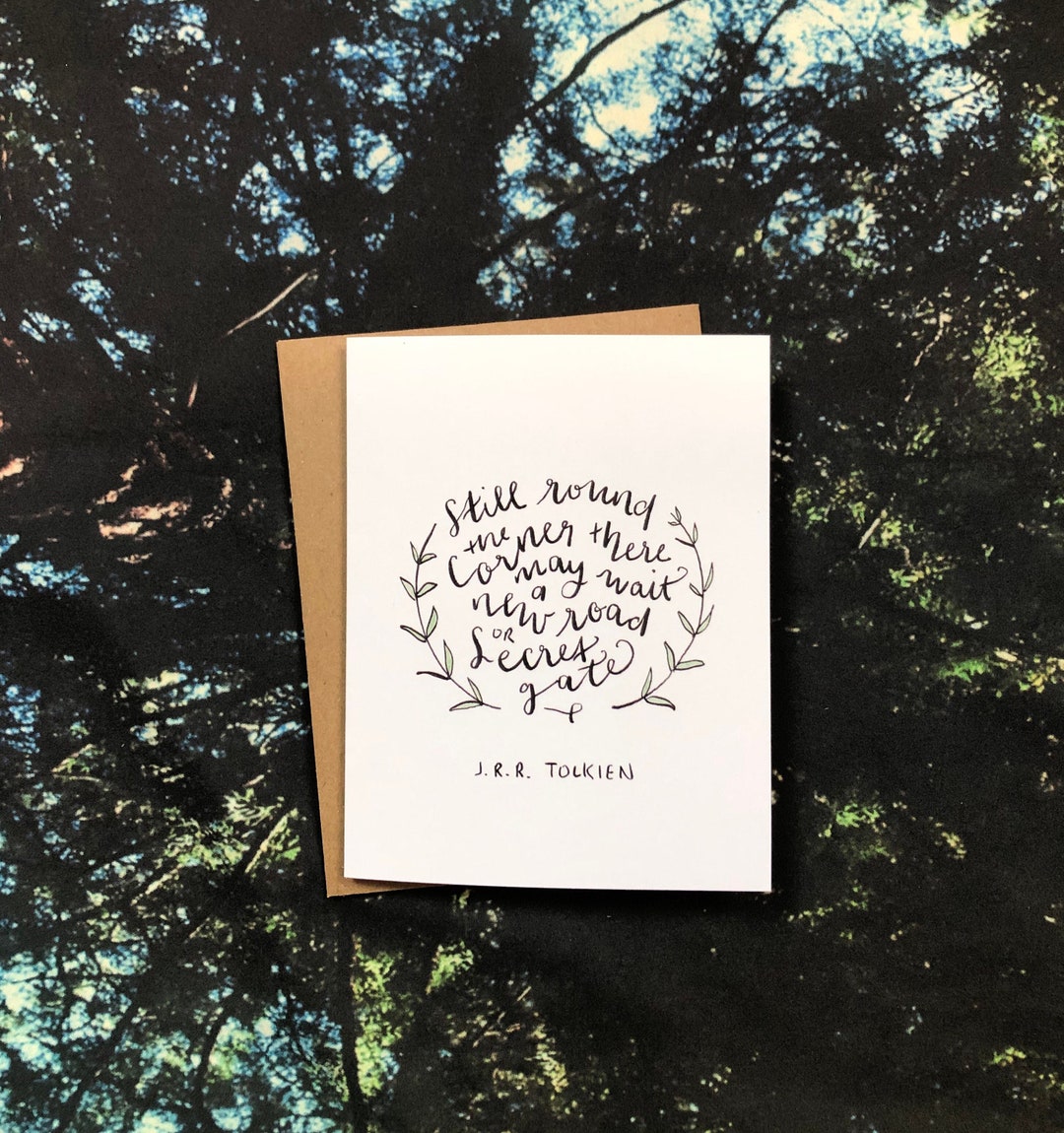 Still Round the Corner There May Wait, a New Road or Secret Gate, J.R.R ...