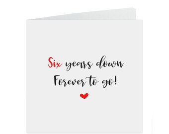 6th Anniversary Card Six Years Down Forever to Go - Etsy UK