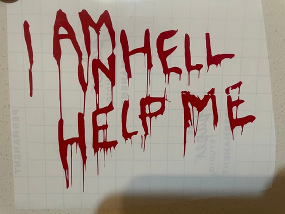 I Am in Hell Help Me Vinyl Decal - Etsy