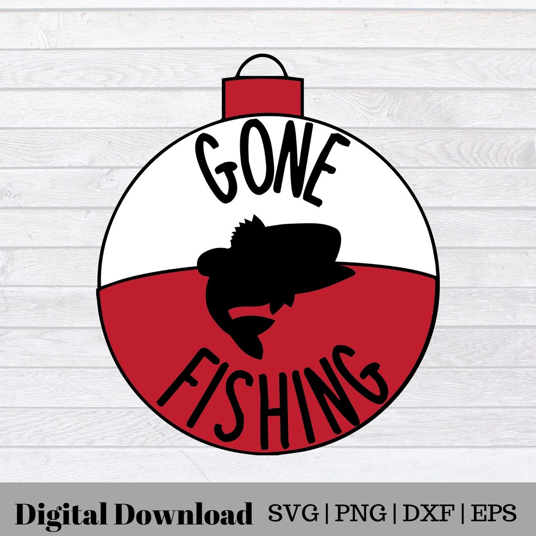 Fishing Bobber Svg, Fishing Sign SVG, Gone Fishing Sign SVG, Fishing ...
