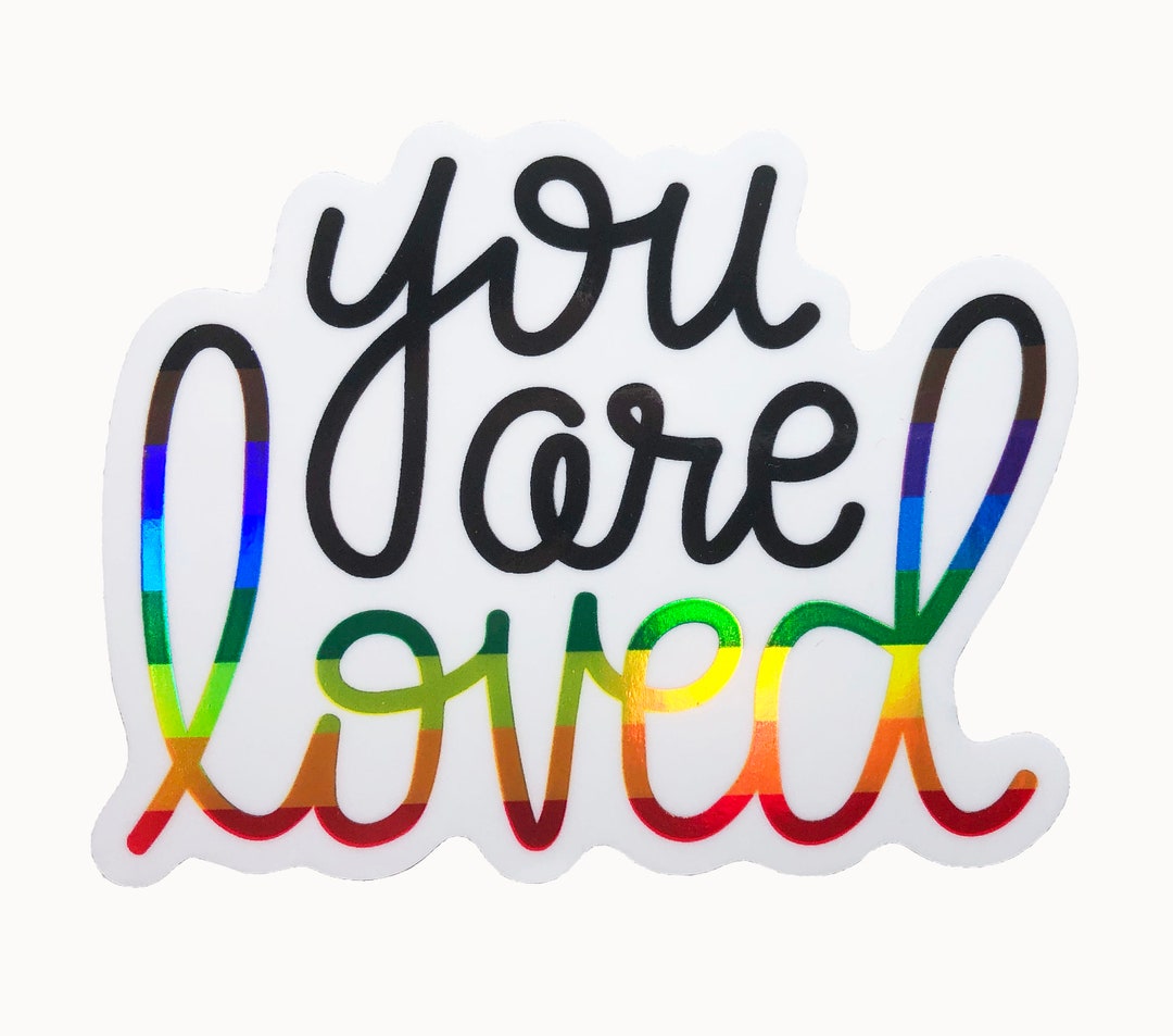You Are Loved LGBTQ/Pride/BLM Holographic Sticker - Etsy.de