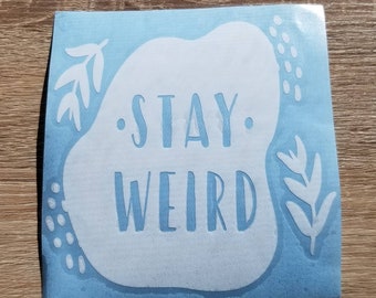 DECAL Stay Weird Decal Car Decal Laptop Decal Stay Weird - Etsy