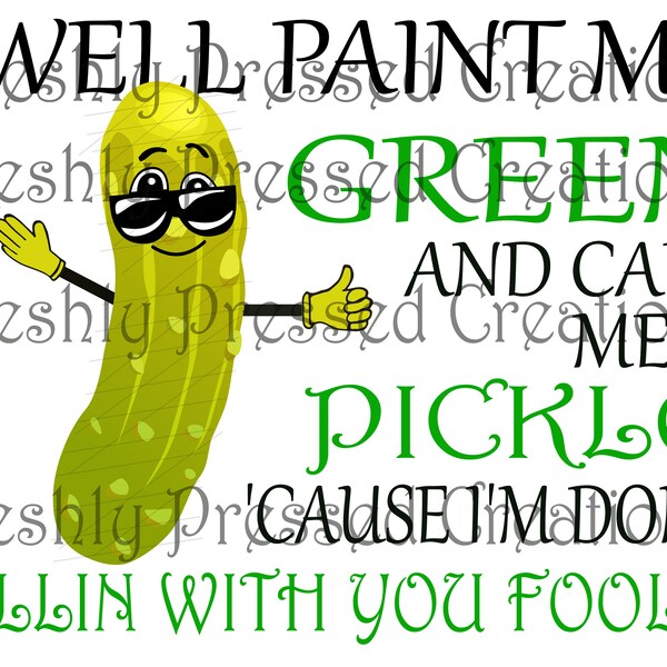 Well Paint Me Green and Call Me a Pickle Svg - Etsy