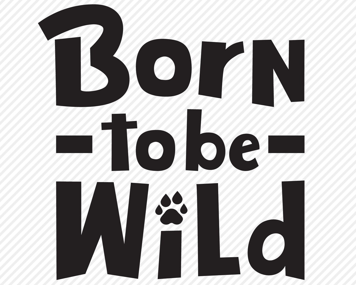Born to Be Wild SVG, Cut File, Outdoor Shirt Design, Animals, Outdoors ...