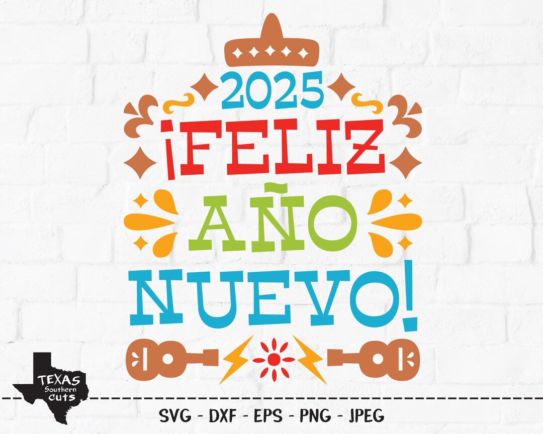 2025 Feliz Ano Nuevo SVG, Cut File, Happy New Year Shirt Design, New ...