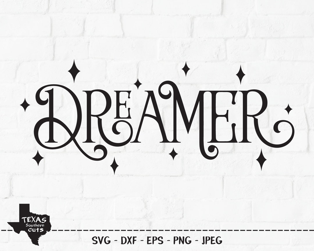 Dreamer SVG, Cut File, Inspirational Shirt Design, Dream Big, Dreams ...