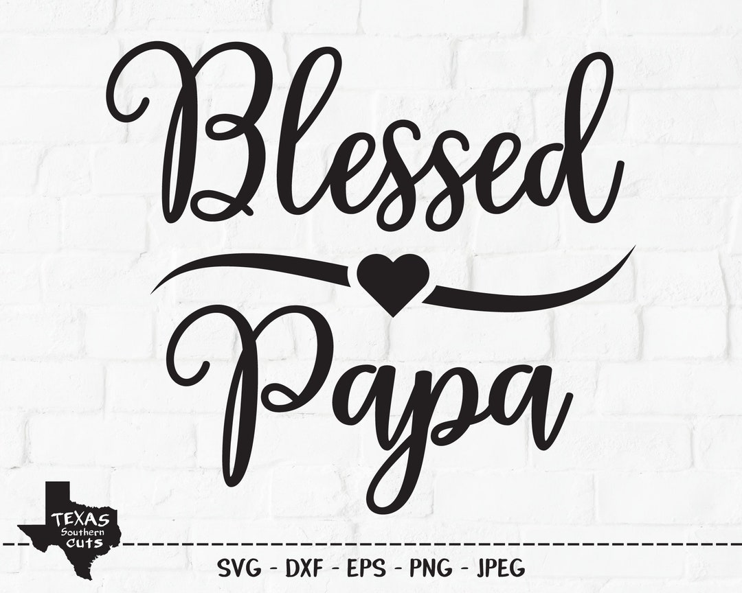Blessed Papa SVG, Cut File, Christian Shirt Design, Religious Dad Life ...