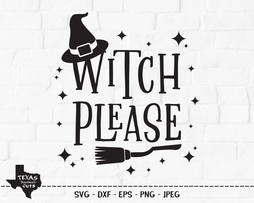 Witch Please SVG, Cut File, Halloween Shirt Design, Wicked Witch ...