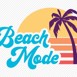 Beach Mode SVG, Cut File, Summer Shirt Design, Sunshine, Sun, Palm Tree ...