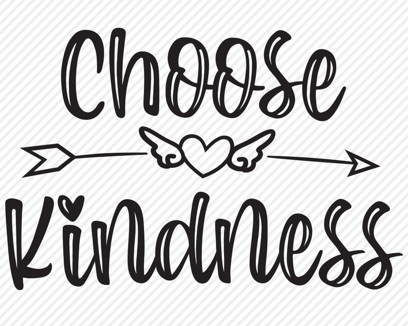 Choose Kindness SVG Cut File Inspirational Shirt Design - Etsy