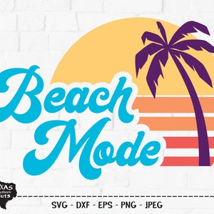 Beach Mode SVG, Cut File, Summer Shirt Design, Sunshine, Sun, Palm Tree ...