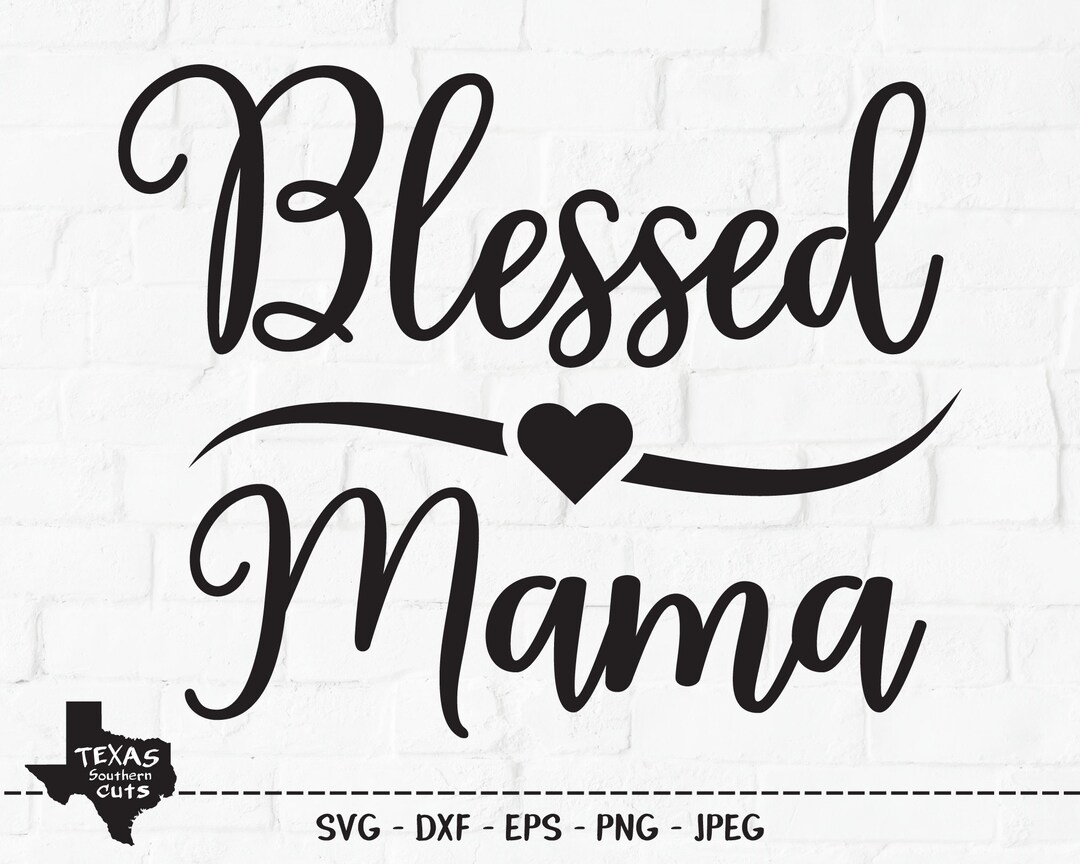 Blessed Mama SVG, Cut File, Christian Shirt Design, Religious Mom Life ...