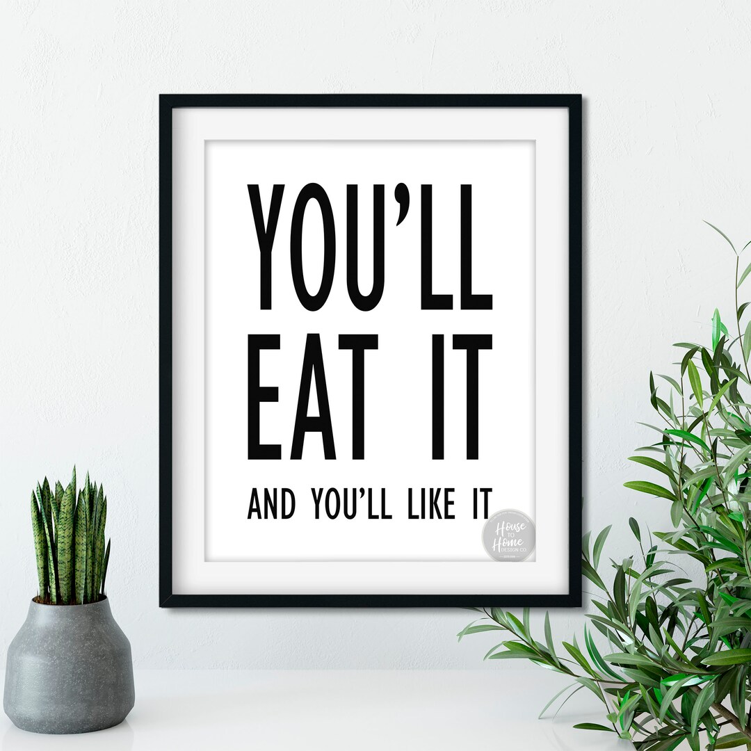 You'll Eat It and You'll Like It Wall Art Digital Download - Etsy