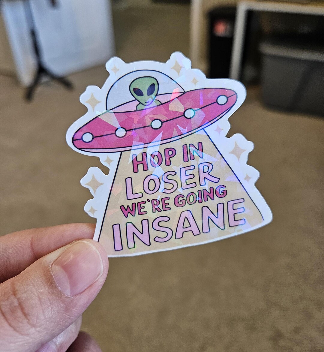 Alien Sticker: Hop in Loser, Laminated Holographic Decal - Etsy