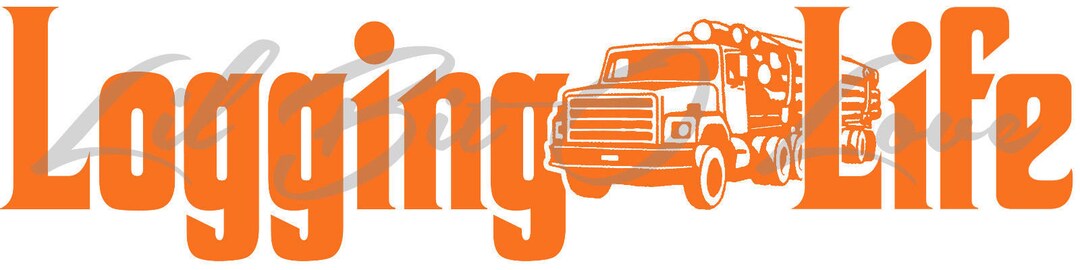 Logging Life Vinyl Decal Sticker With Log Truck Script Logger Timber ...