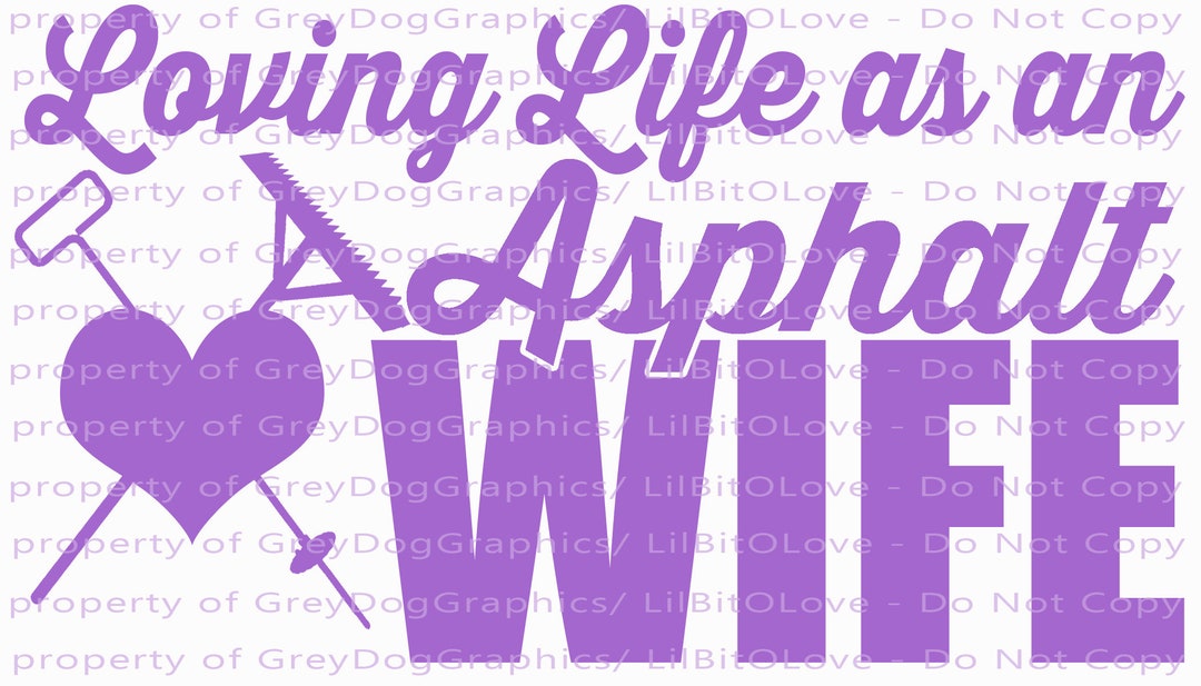 Loving Life as an Asphalt Wife Vinyl Decal Sticker Construction Worker ...