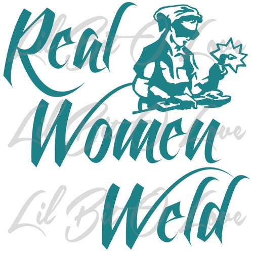 Real Women Weld Vinyl Decal With Lady Welding in the Center - Etsy