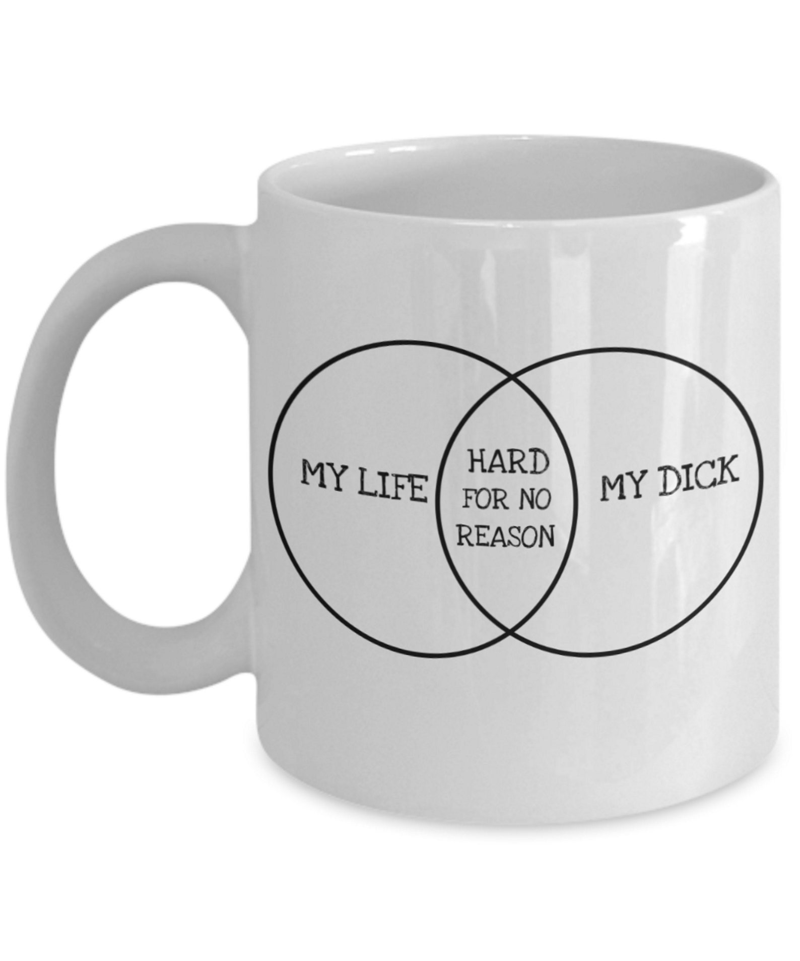 My Life My Dick Hard For No Reason Funny Penis Dick Cock Mug Naughty
