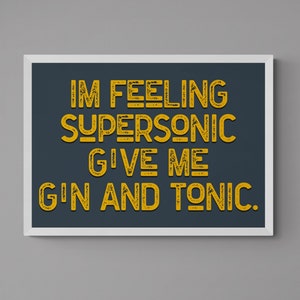 Feeling Supersonic Give Me Gin and Tonic Song Lyric Poster Wall Art ...