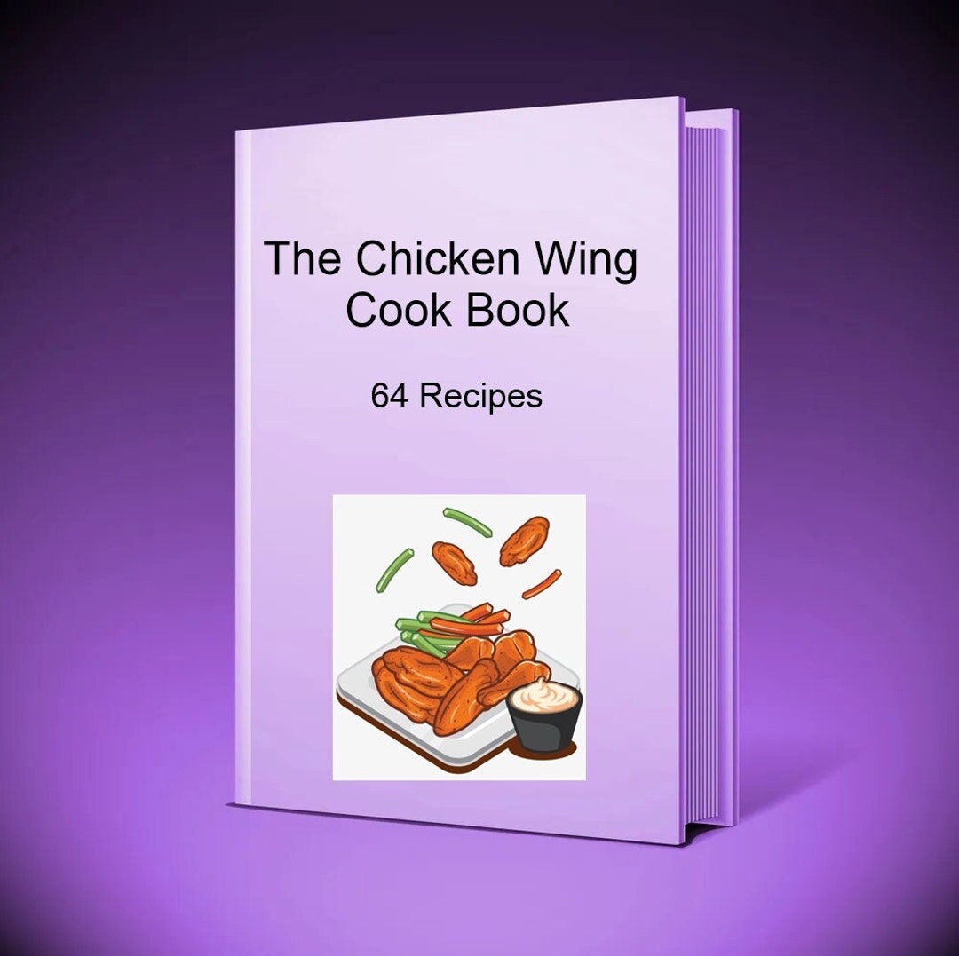 Ebook/ the Chicken Wing Cookbook -- 64 Recipes - Etsy