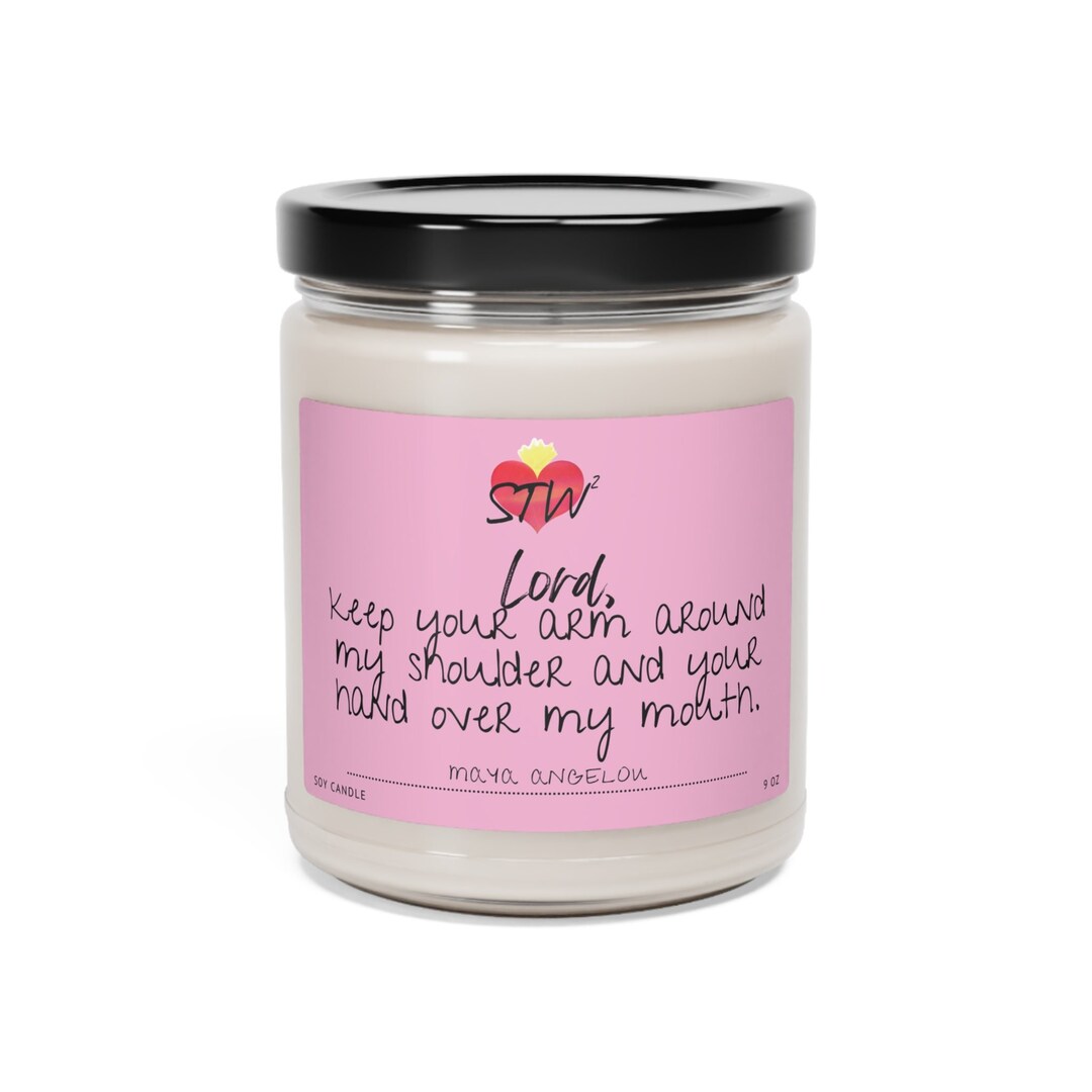 Lord Keep Your Arm Over My Shoulder Maya Angelou Scented Soy Candle ...