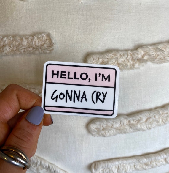 Hello Im Gonna Cry Sticker Artsy Sticker Self Care - Etsy