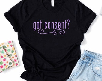 Got Consent Shirt - Etsy