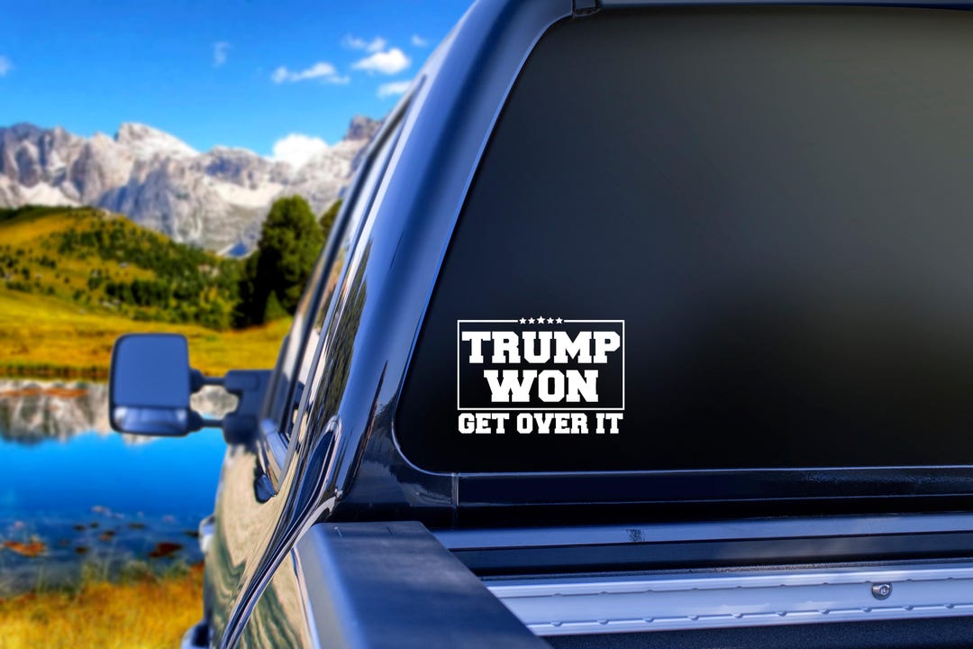 Trump Won Get Over It Vinyl Car Sticker - Durable & Weatherproof Decal ...