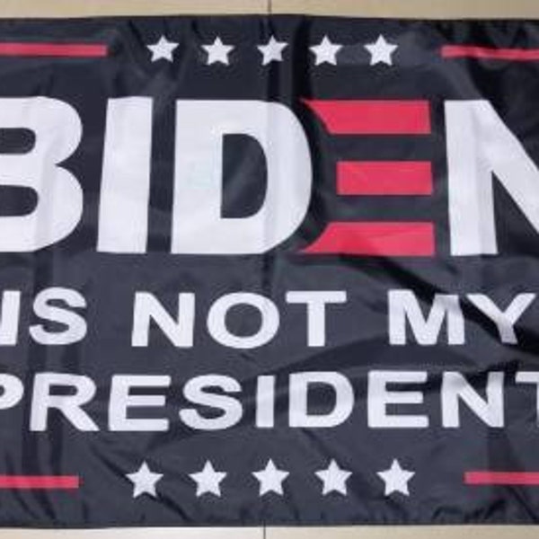 Biden is Not My President Flag - Etsy