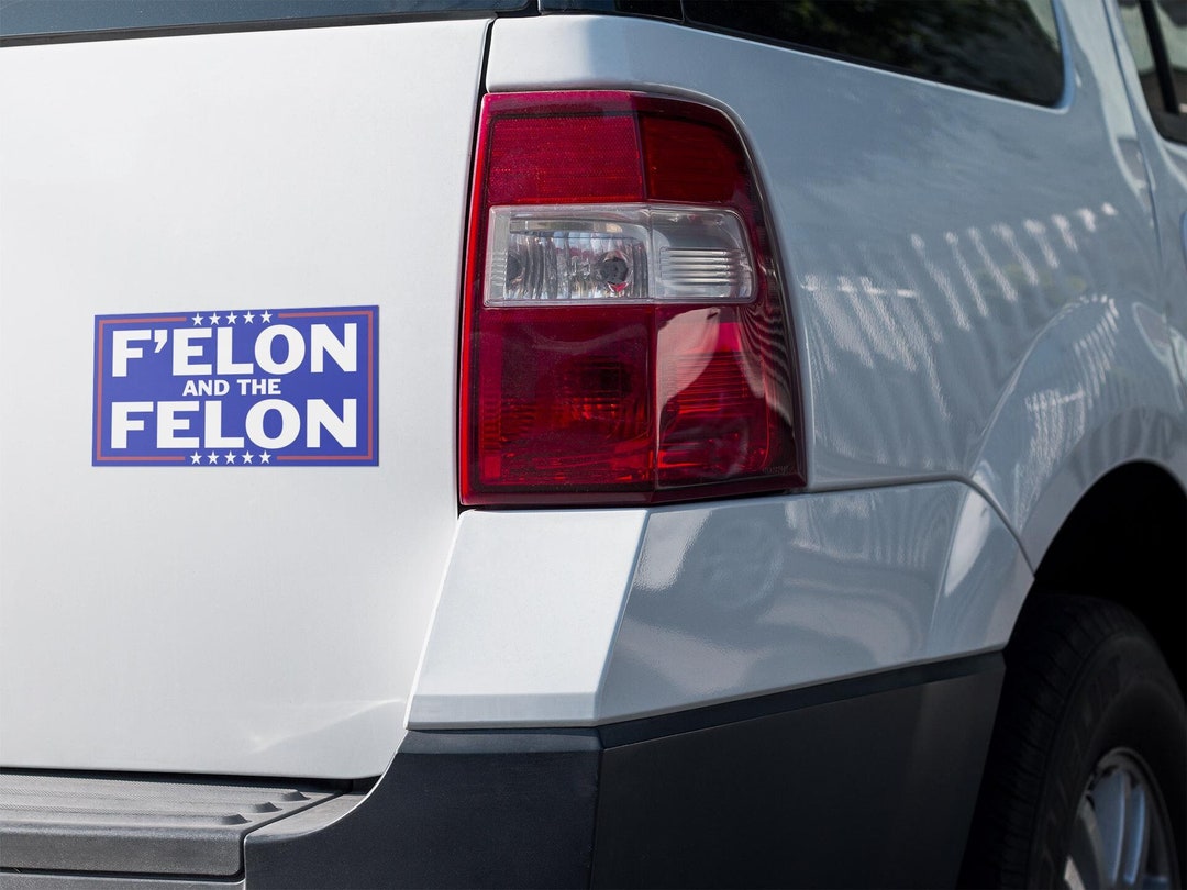 F'elon and the Felon Bumper Sticker: Political Satire Car Decal - Etsy