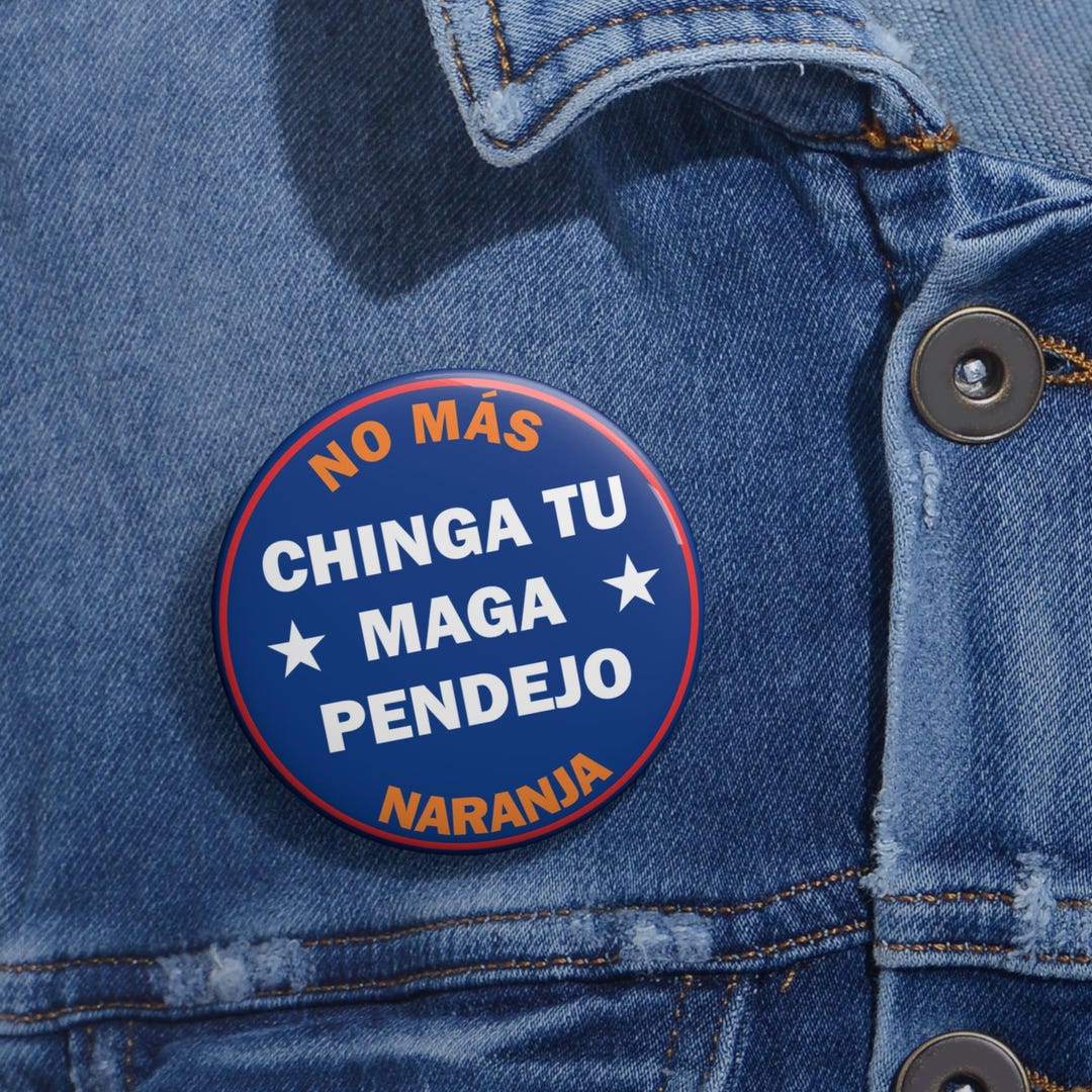 Chinga Tu MAGA Anti-trump Pin - No Más Naranja Political Pin Badge - Etsy