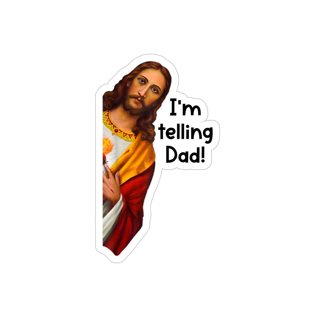Jesus I'm Telling Dad. Funny Car Sticker for Car Transparent Outdoor ...